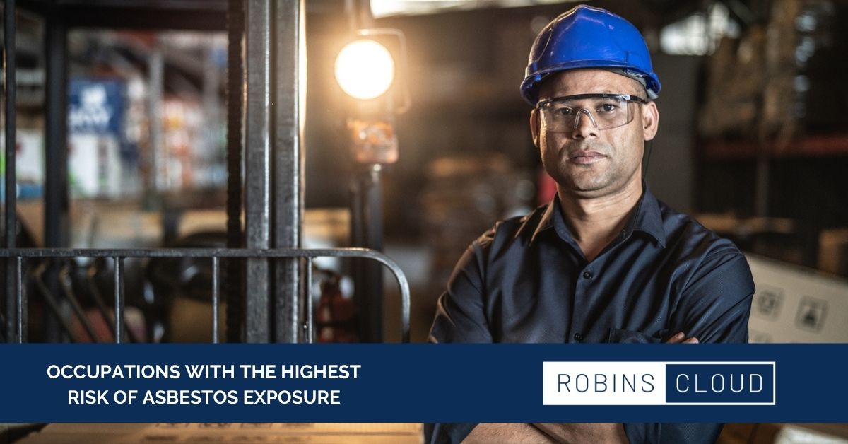 Occupations With The Highest Risk Of Asbestos Exposure Robins Cloud